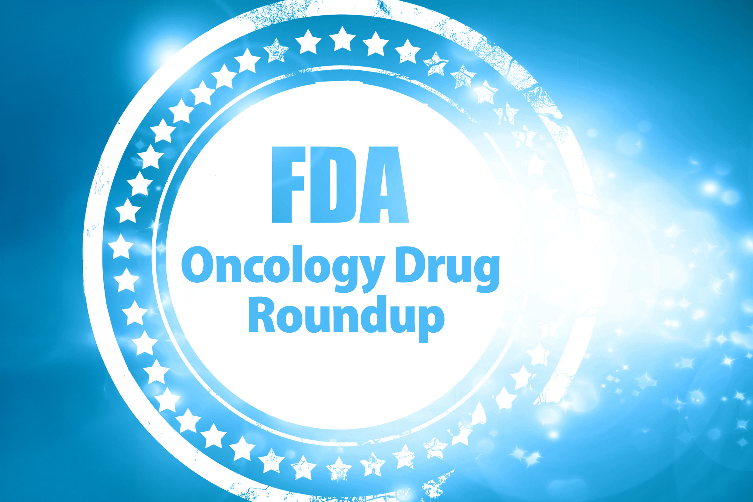 Oncology Drugs Fast-Tracked by the FDA in May 2025