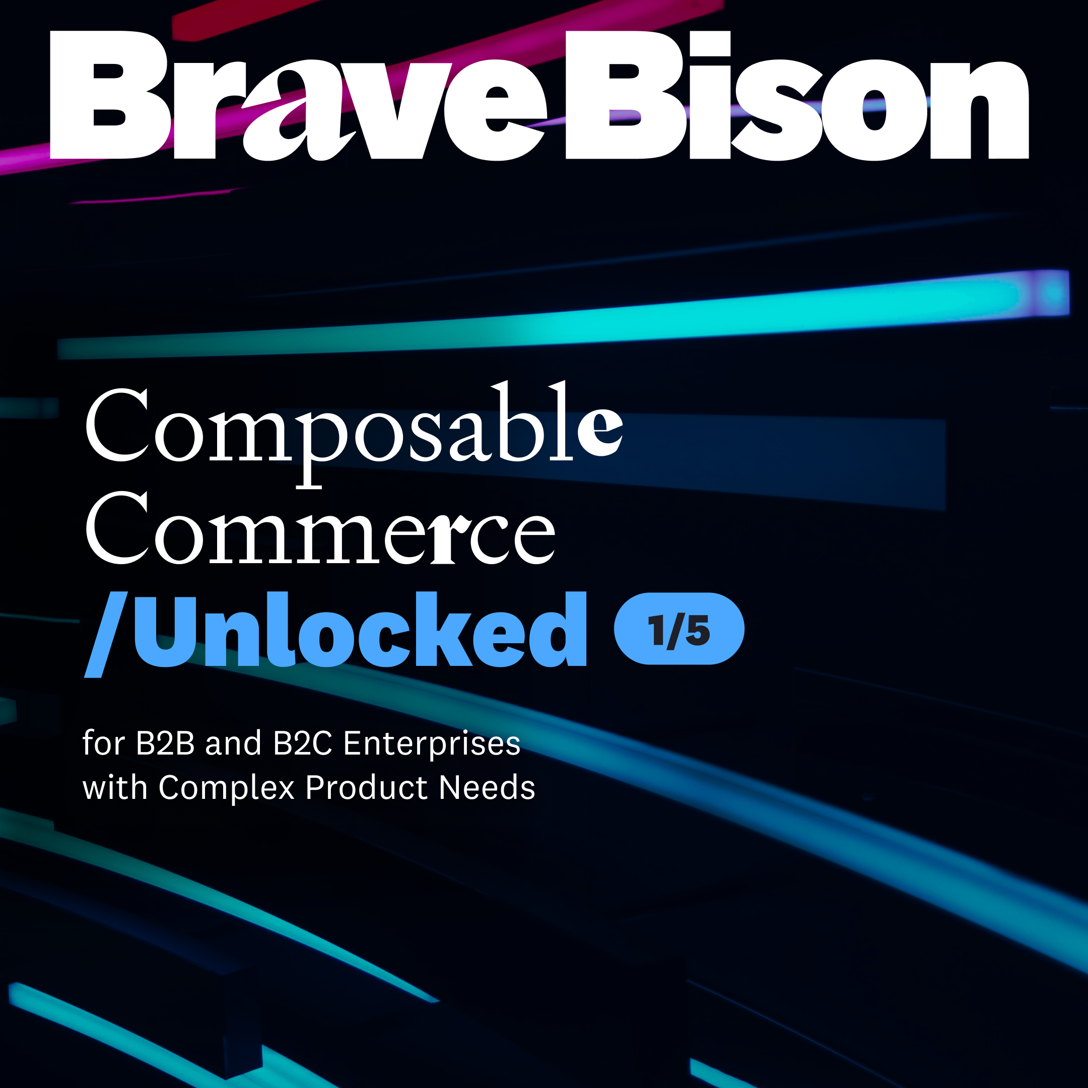 Composable Commerce /Unlocked | Brave Bison