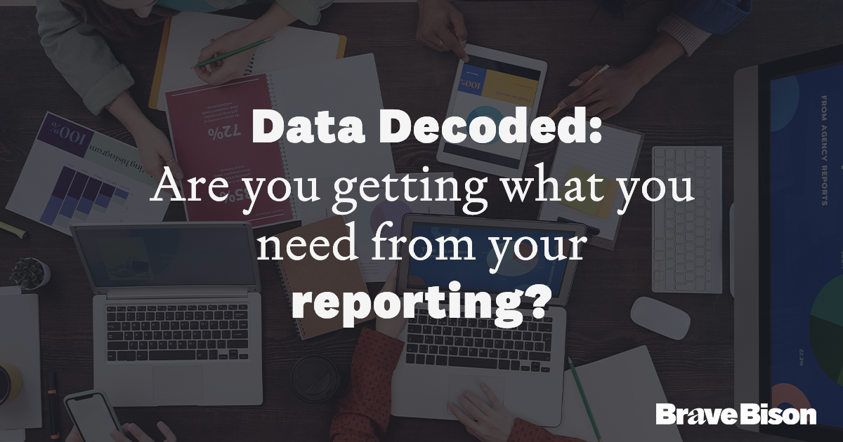 Data Decoded: Are you getting what you need from your reporting ...