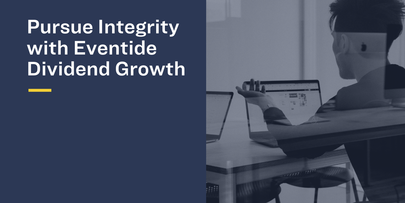 Invest with Integrity: Eventide Dividend Growth & Business 360®