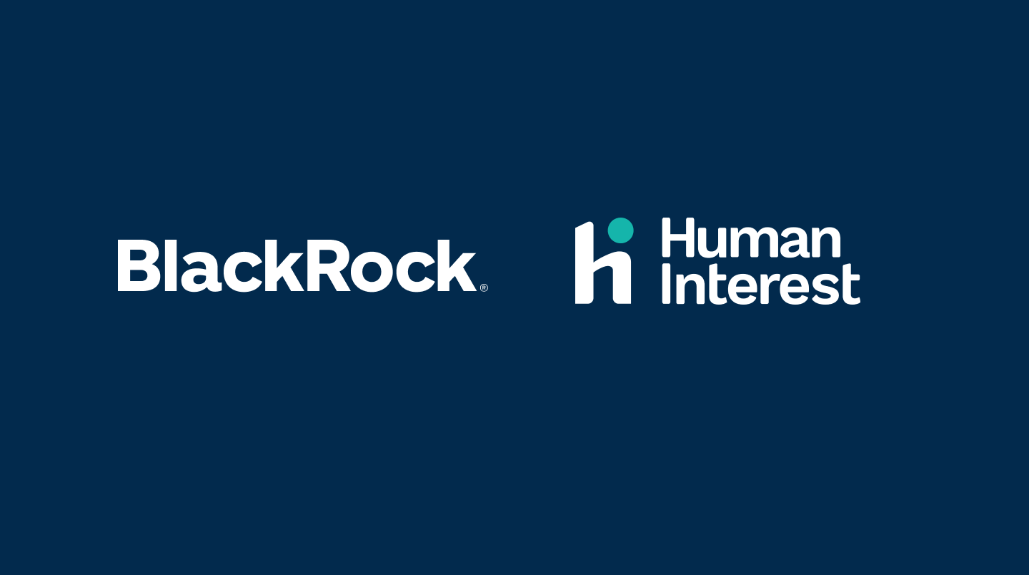 BlackRock Invests in Human Interest | Human Interest
