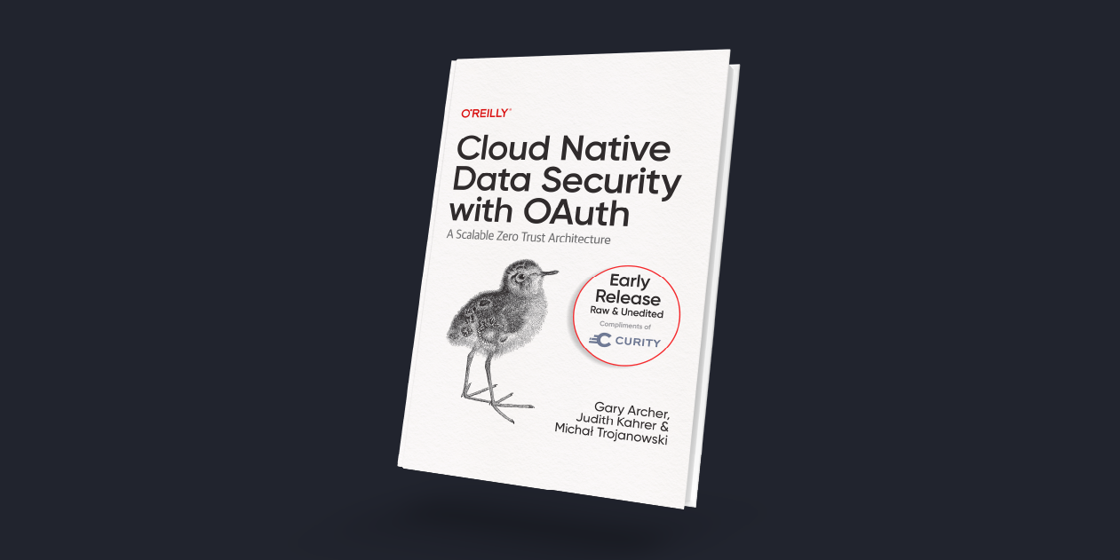 Early Release Of O Reilly Book Cloud Native Data Security With Oauth Curity Documents
