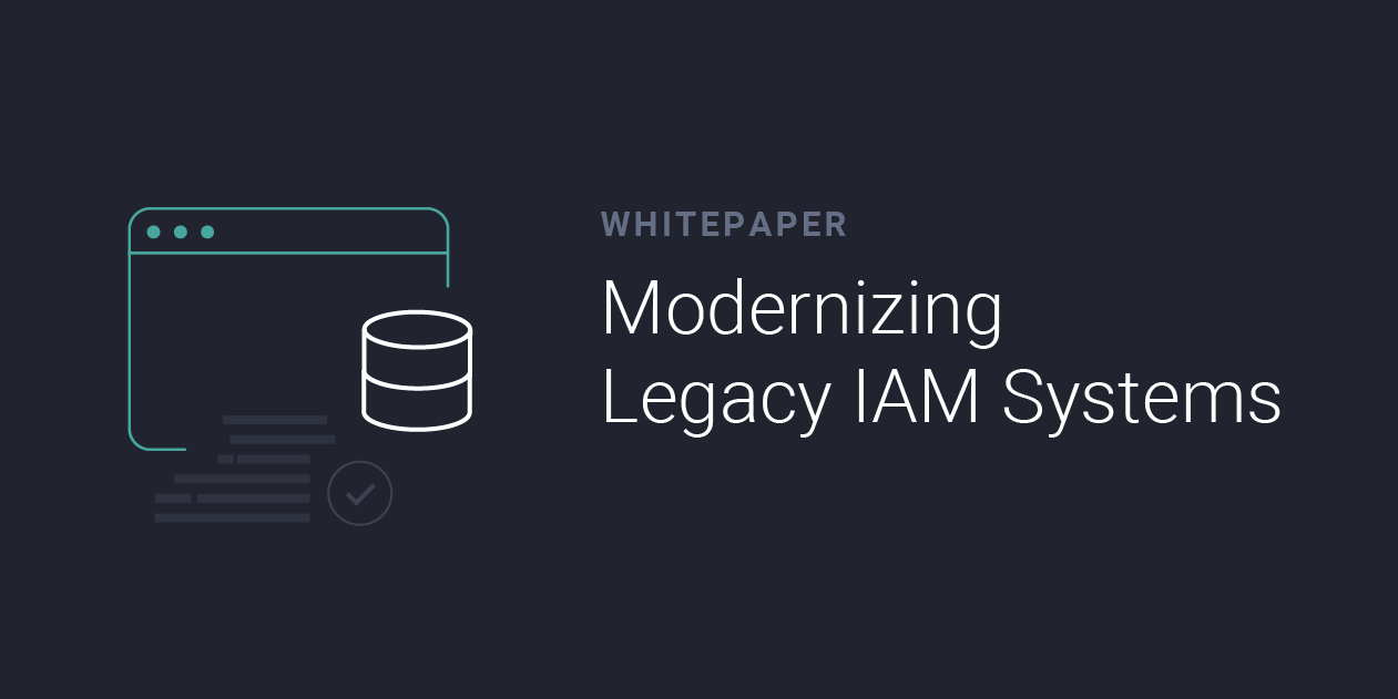 Modernizing Legacy IAM Systems | Documents