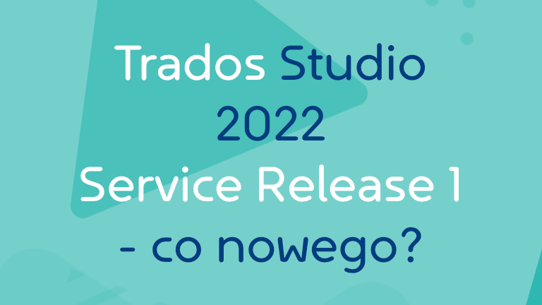 Trados Studio 2022 SR1 – Service Release 1 | Trados Polska