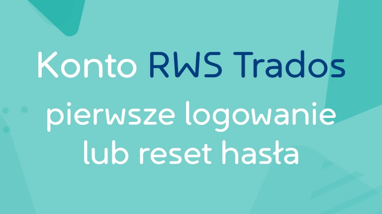 Konto RWS – pierwsze logowanie lub reset hasła | Trados Polska