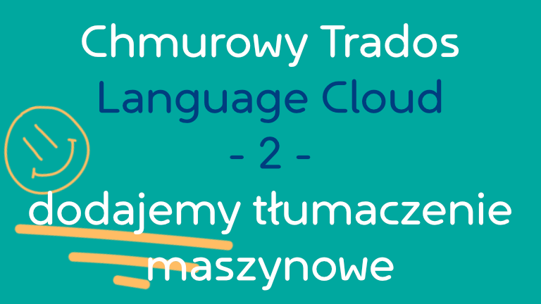 Trados Language Cloud - Jak dodać darmowe tłumaczenie maszynowe? | Trados Polska