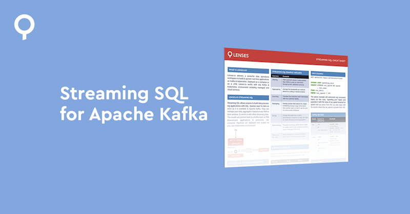 Streaming SQL Cheat Sheet for Apache Kafka | Lenses.io Streaming SQL Cheat Sheet for Apache Kafka | Lenses.io