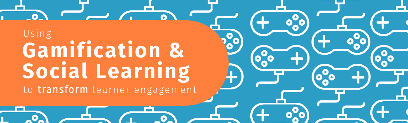 Using Gamification and Social Learning to Transform Learner Engagement ...