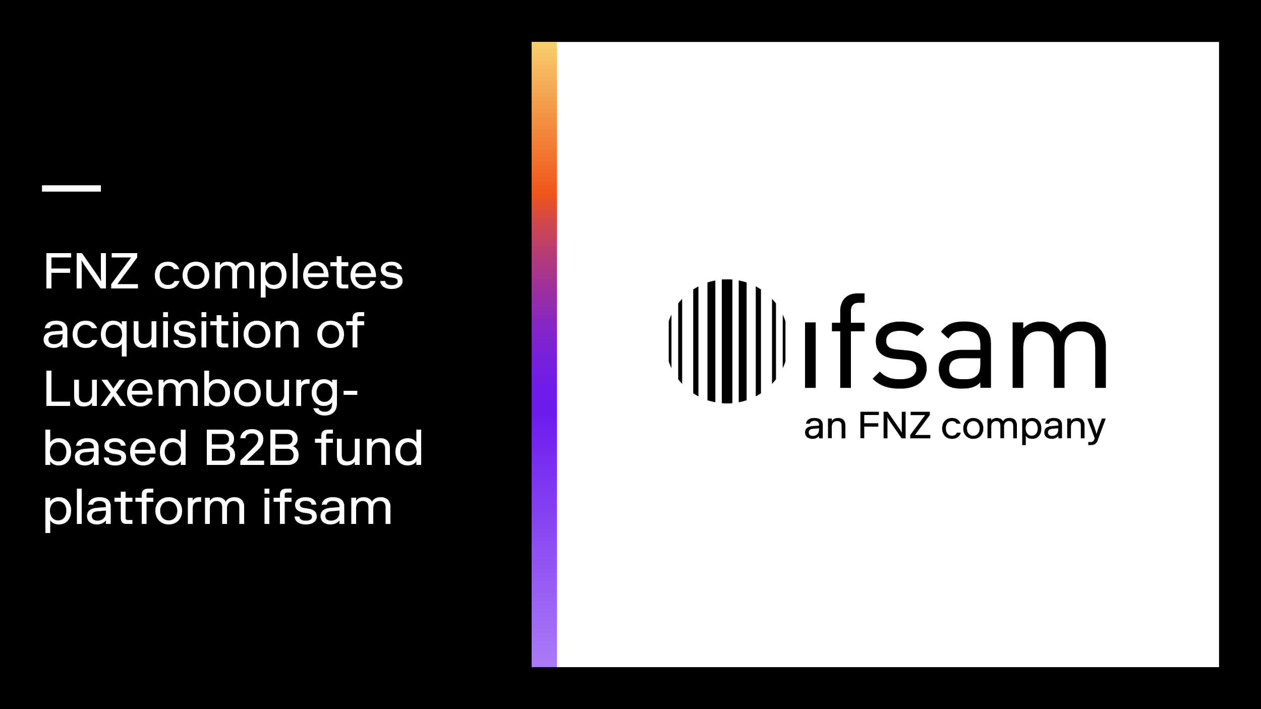 FNZ completes acquisition of Luxembourg-based B2B fund platform ifsam | FNZ