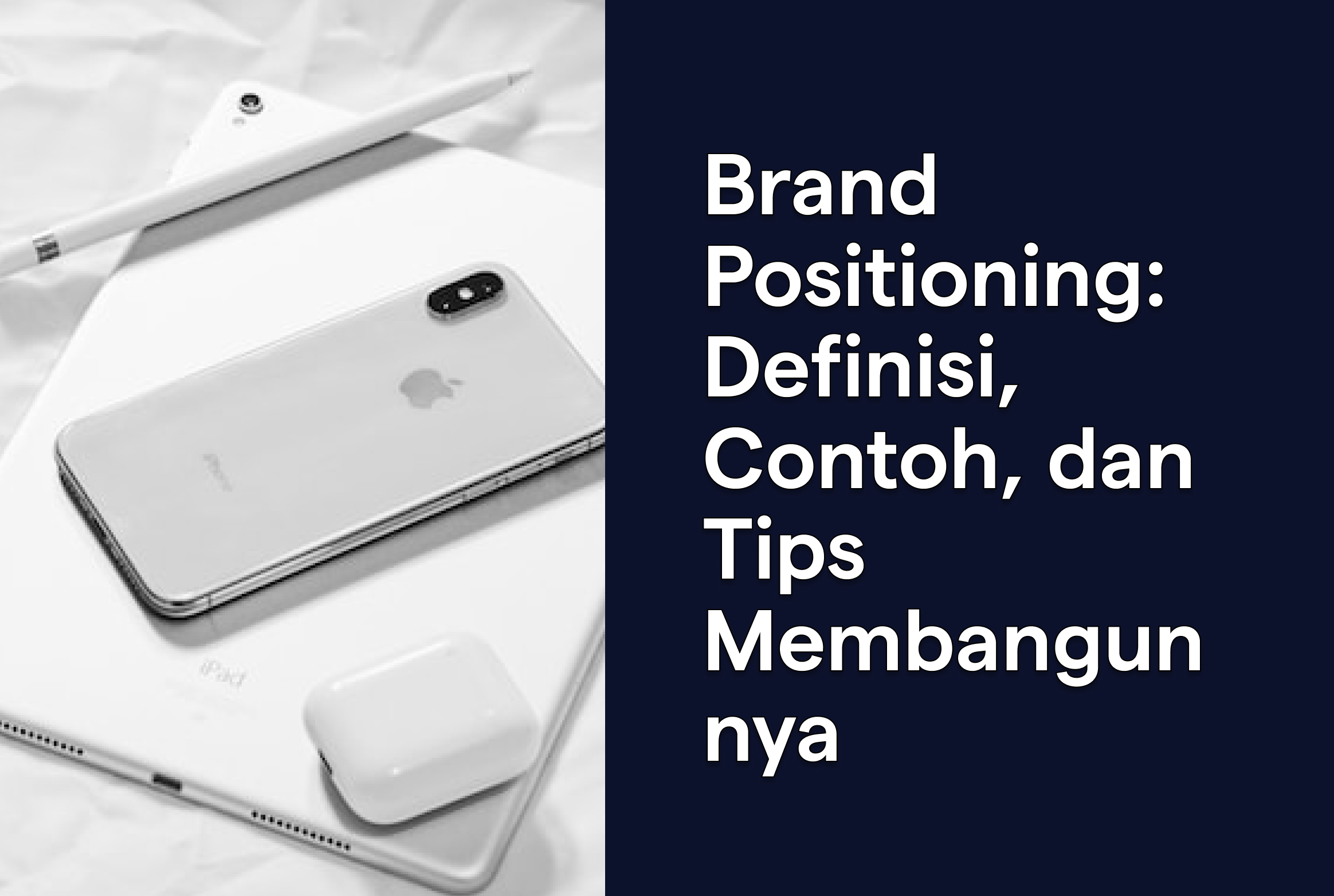 Serba-serbi Mengenai Brand Positioning, Contoh, dan Tipsnya