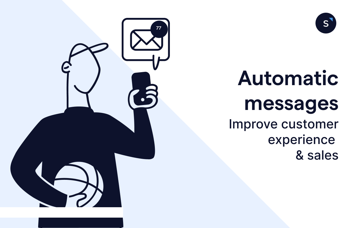 Automatic messages: Improve customer experience & sales