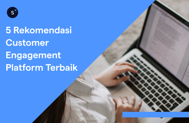5 Rekomendasi Customer Engagement Platform Terbaik