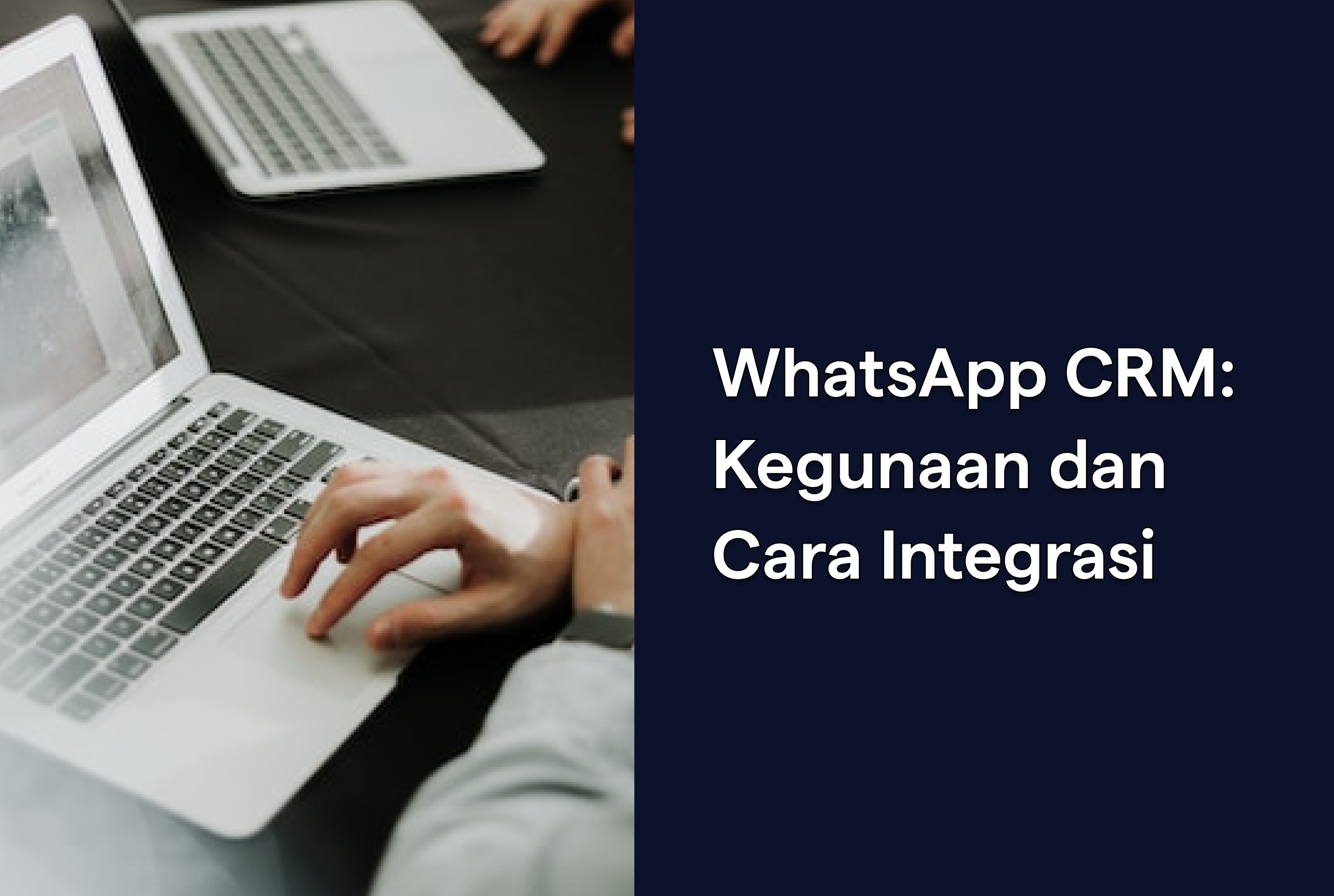 WhatsApp CRM: Panduan lengkap untuk layanan bisnis anda