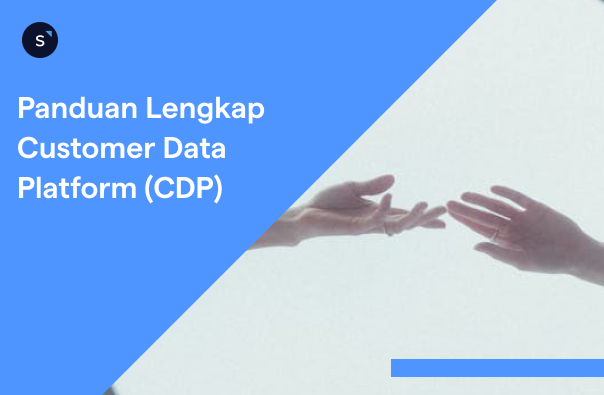 Rekomendasi 7 Platform Customer Data Platform (CDP) Terbaik