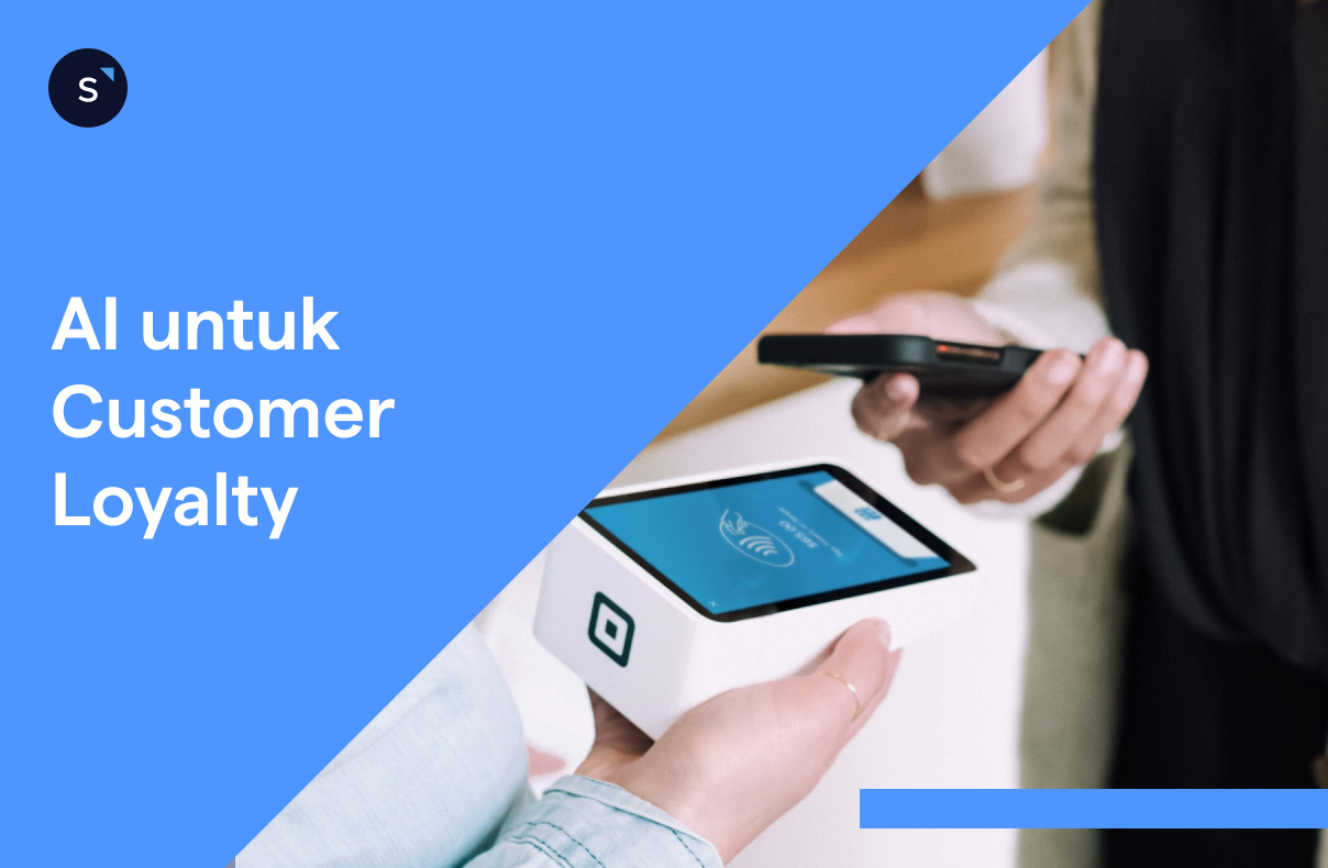 Cara Memaksimalkan AI untuk Meningkatkan Customer Loyalty