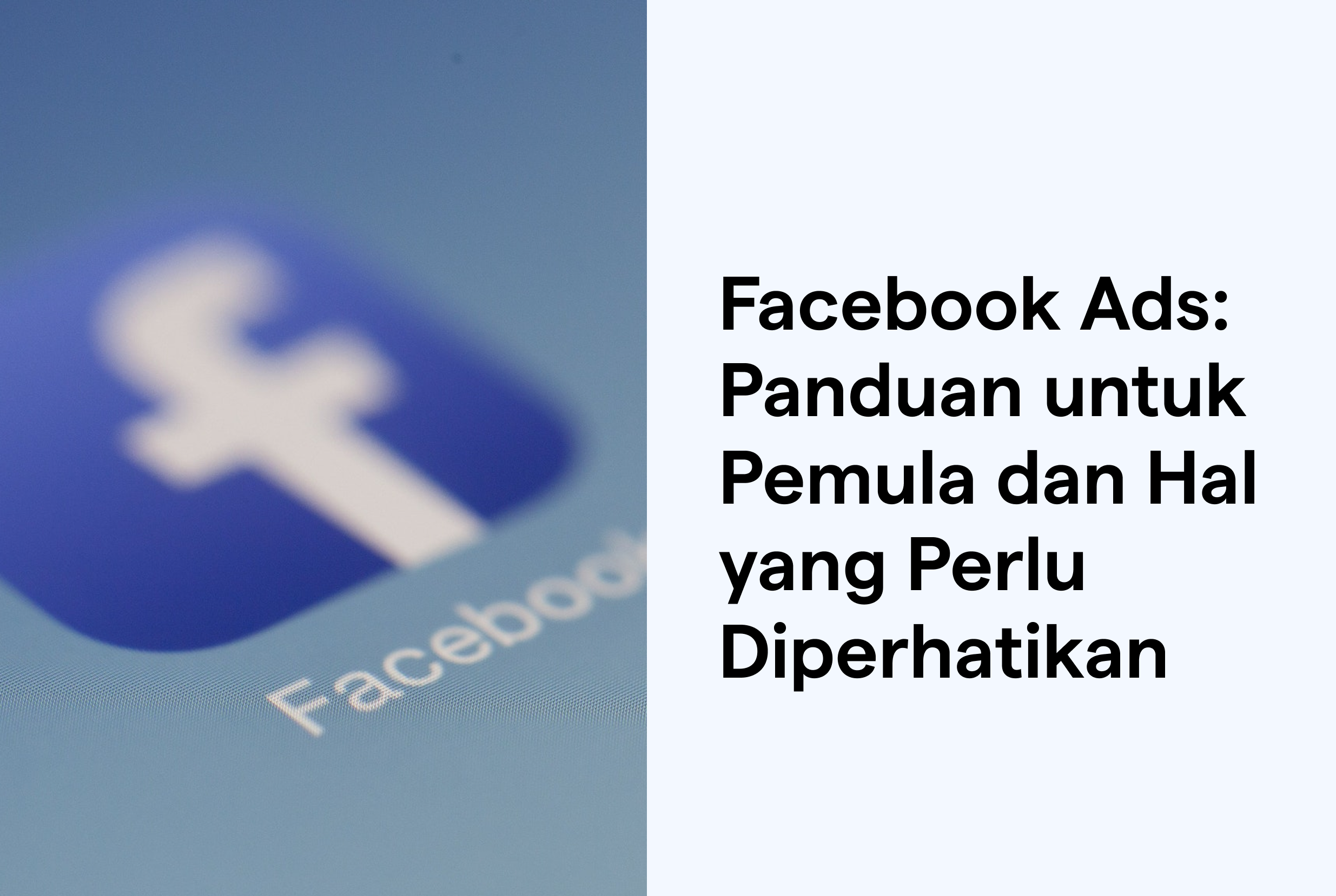Apa itu Facebook Ads? Pahami hal yang perlu diperhatikan dan panduannya