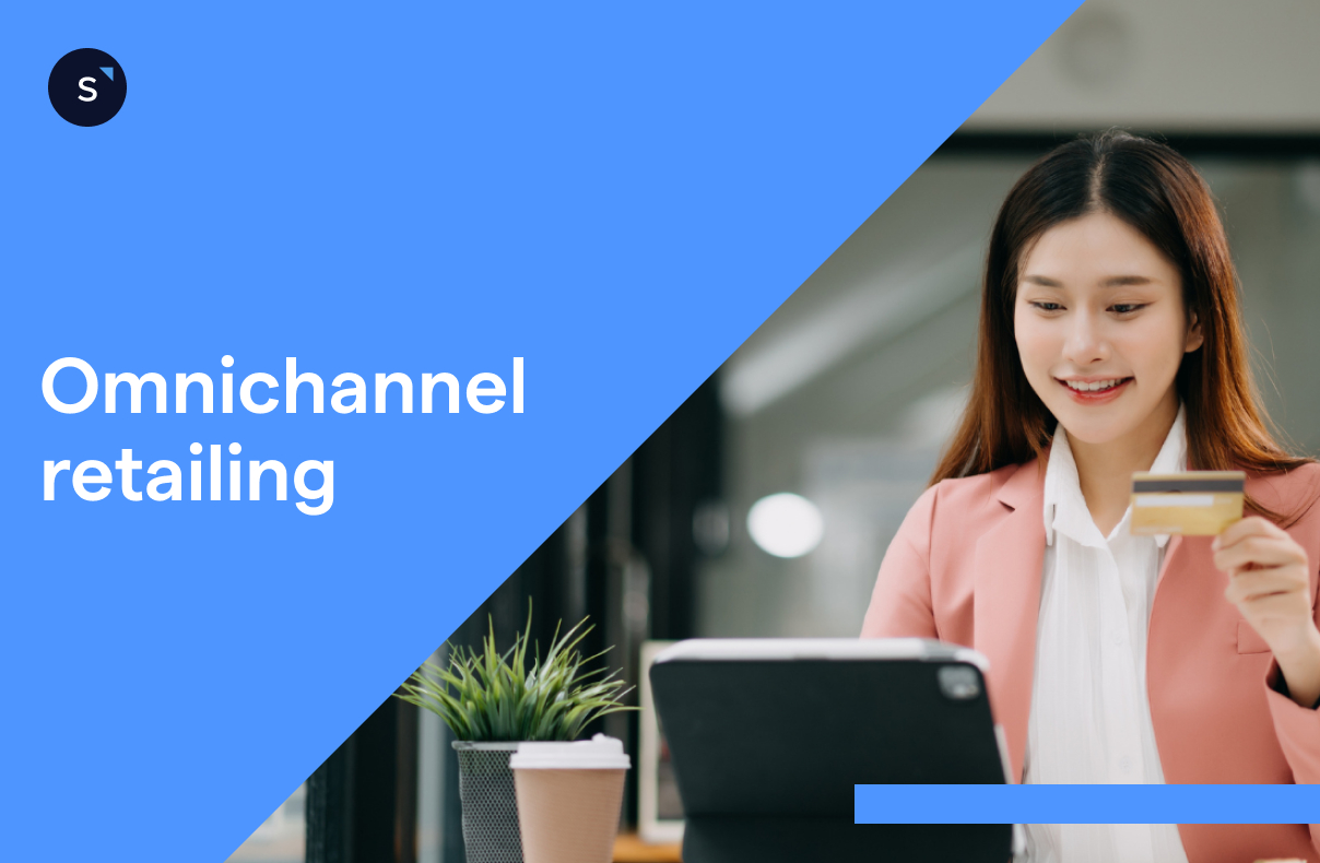 Learn all about omnichannel retail strategy