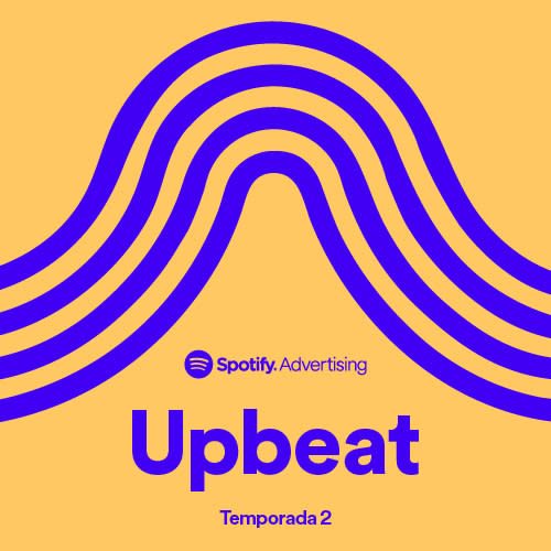 Upbeat de Spotify Advertising - Segunda Temporada