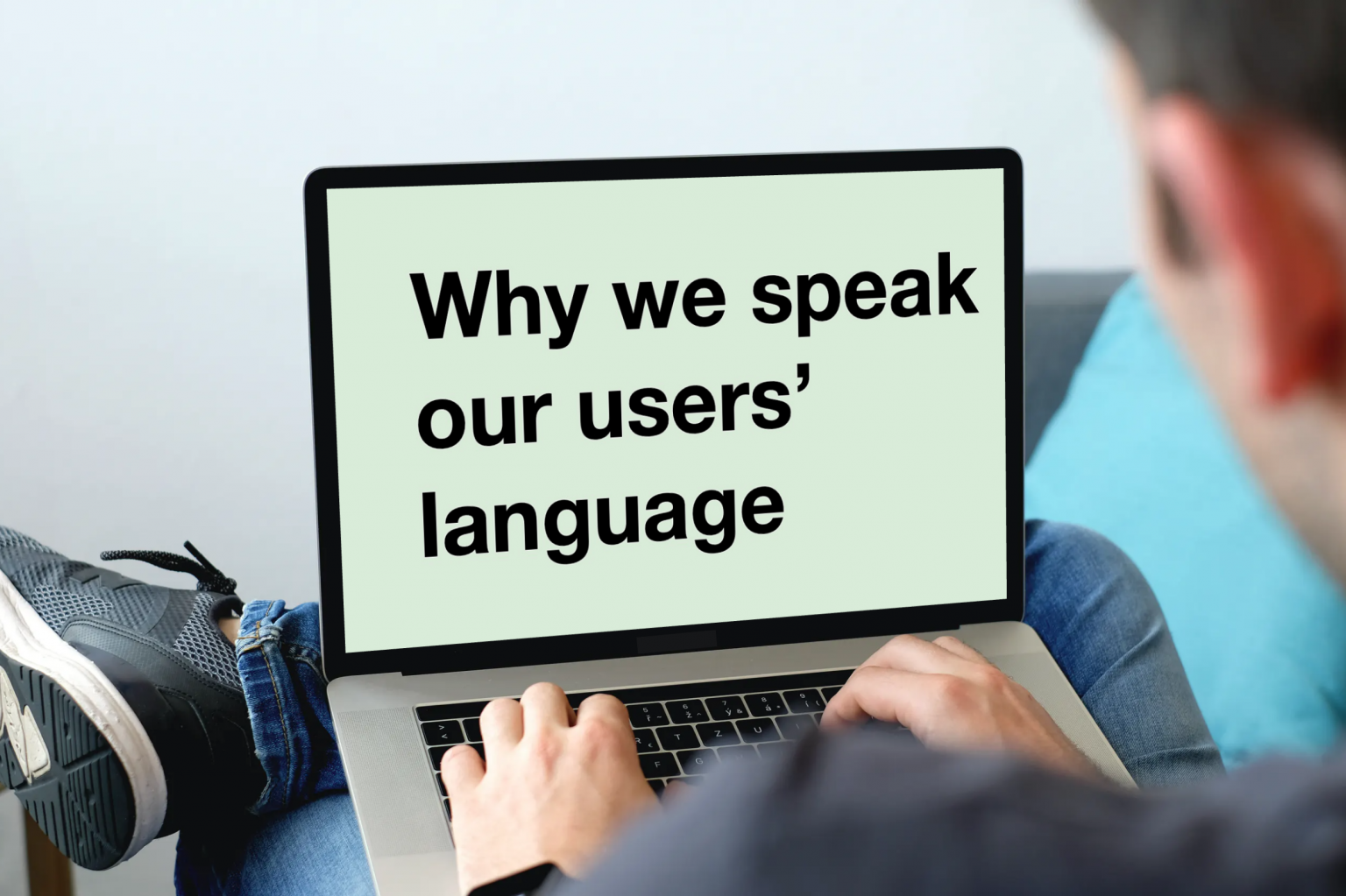 Why we speak our users’ language