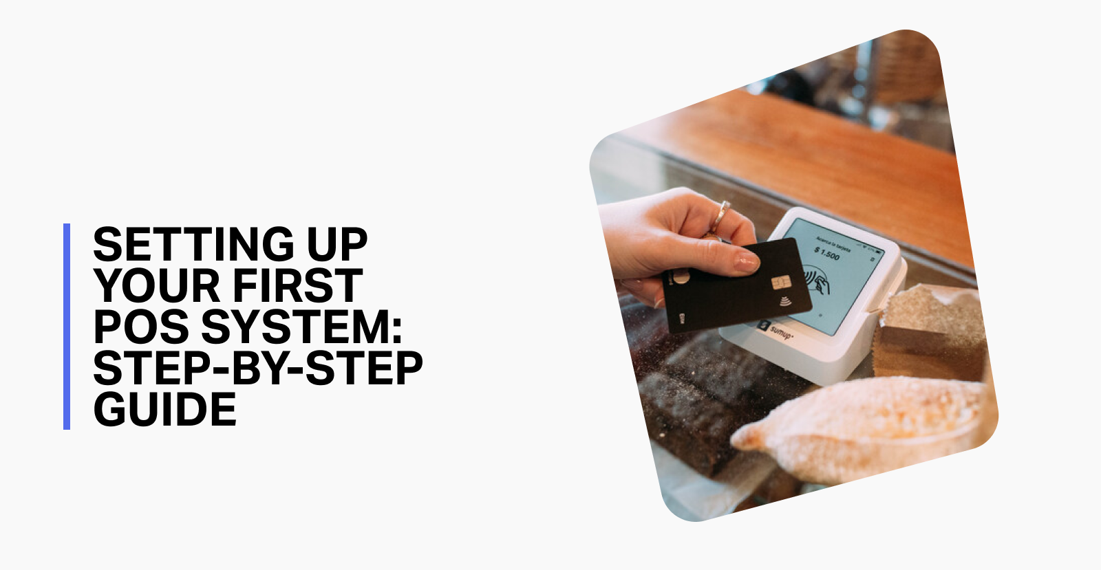 How to Set Up Your First POS System (Step-by-Step Guide)