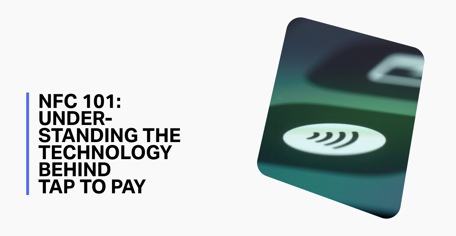 NFC 101: Understanding the Technology Behind Tap to Pay