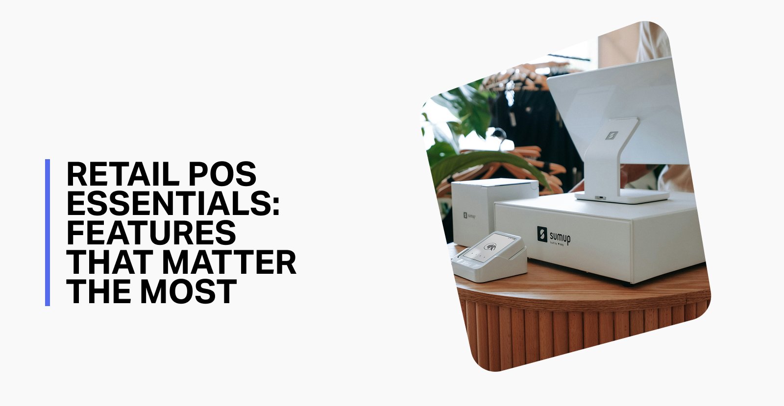 Retail POS Essentials: Best POS Features for UK Small Retailers