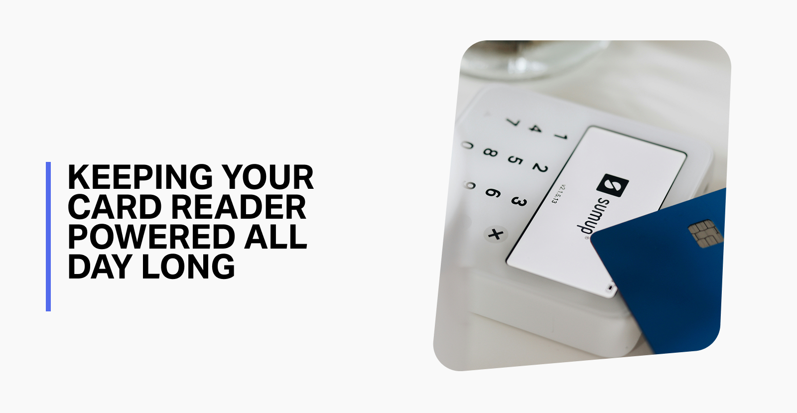 Maximise card terminal battery life for all-day use | SumUp