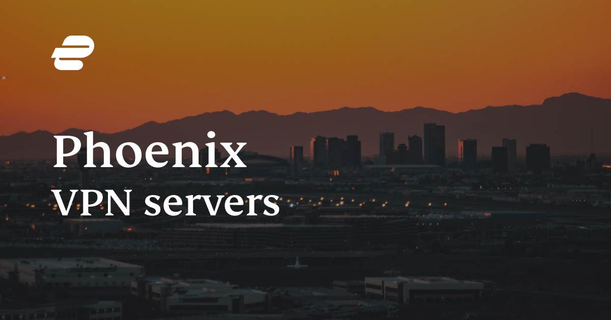 Best Phoenix VPN (Get a Phoenix IP Address Fast) | ExpressVPN
