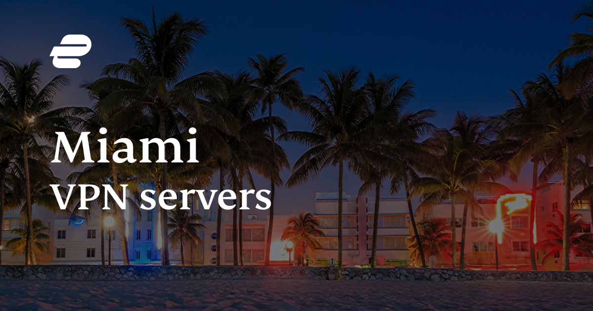 Best Miami VPN (Get a Miami IP Address Fast) | ExpressVPN