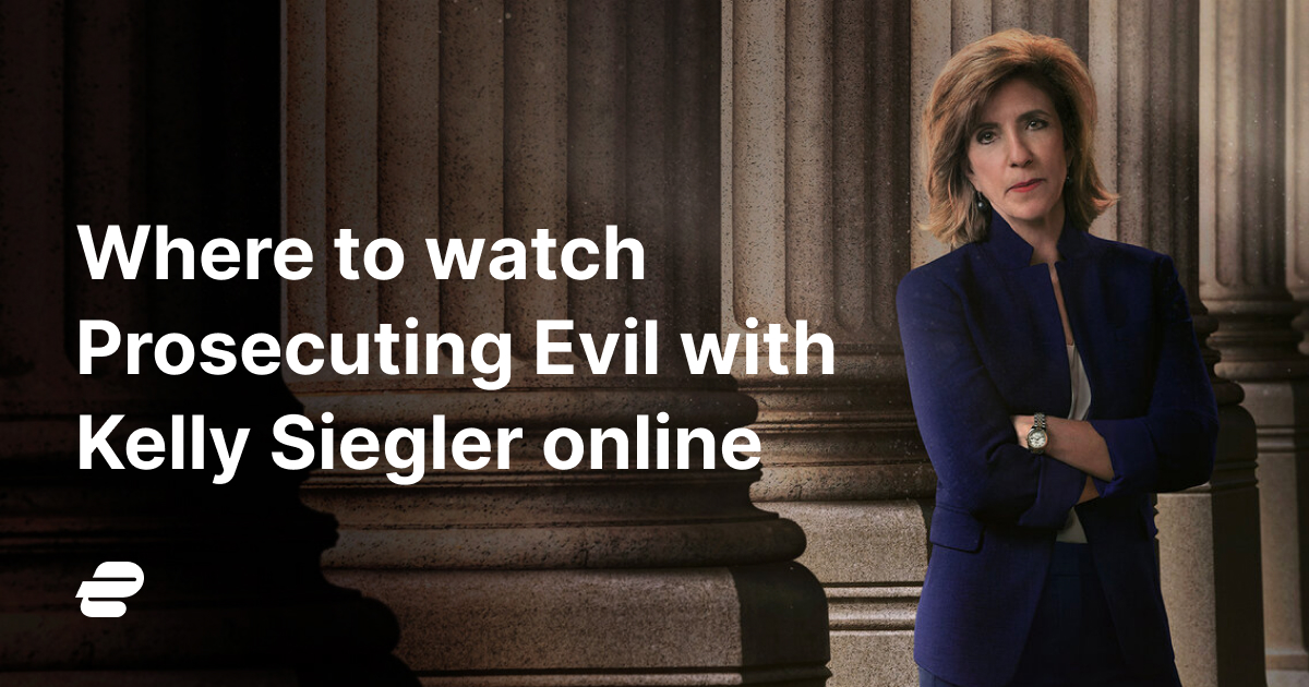 How to Watch Prosecuting Evil with Kelly Siegler from Anywhere in 2023 ...