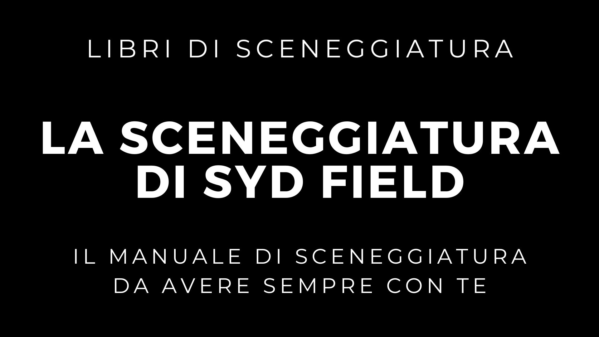 La sceneggiatura di Syd Field: Recensione