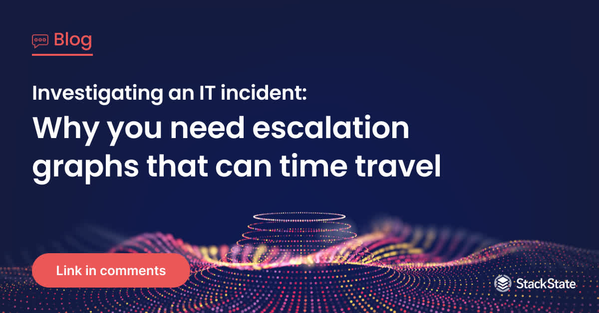 Investigating an IT incident: Why You Need Escalation Graphs That Can ...