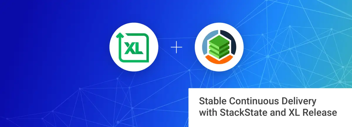 Stable Continuous Delivery with StackState and XL Release | StackState