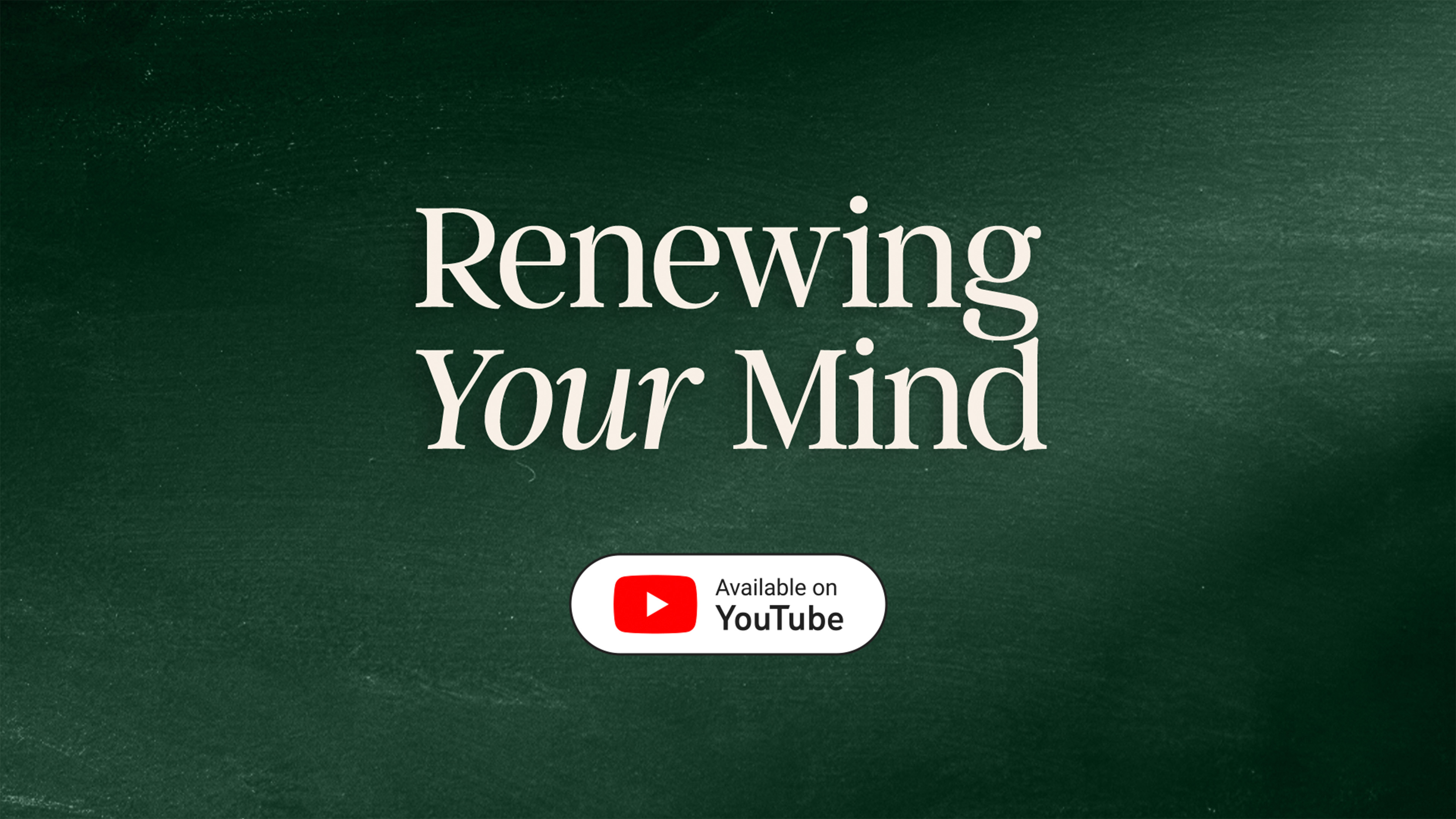 Renewing Your Mind: Now on YouTube