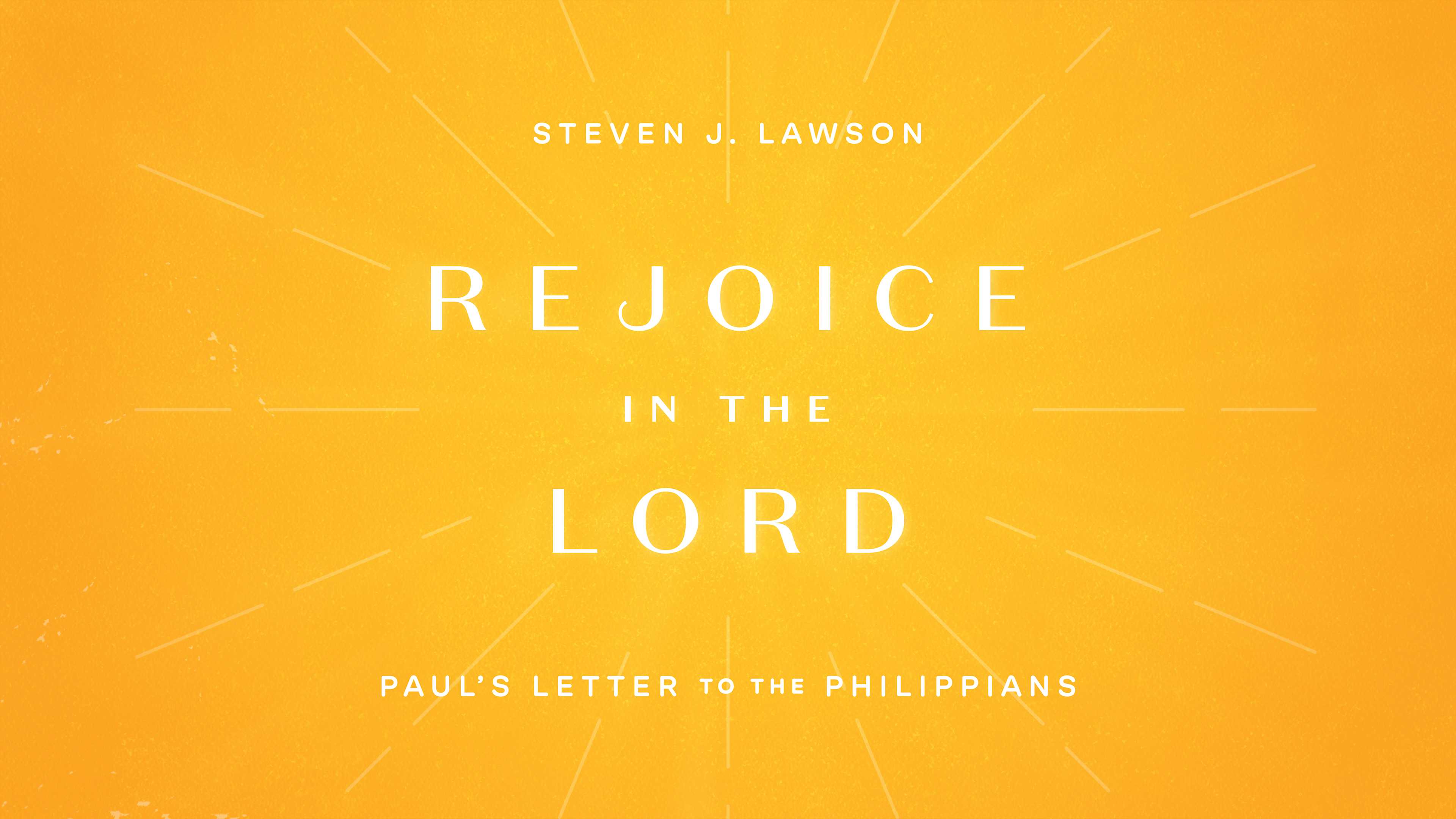 Rejoice in the Lord by Steven Lawson | Ligonier Ministries