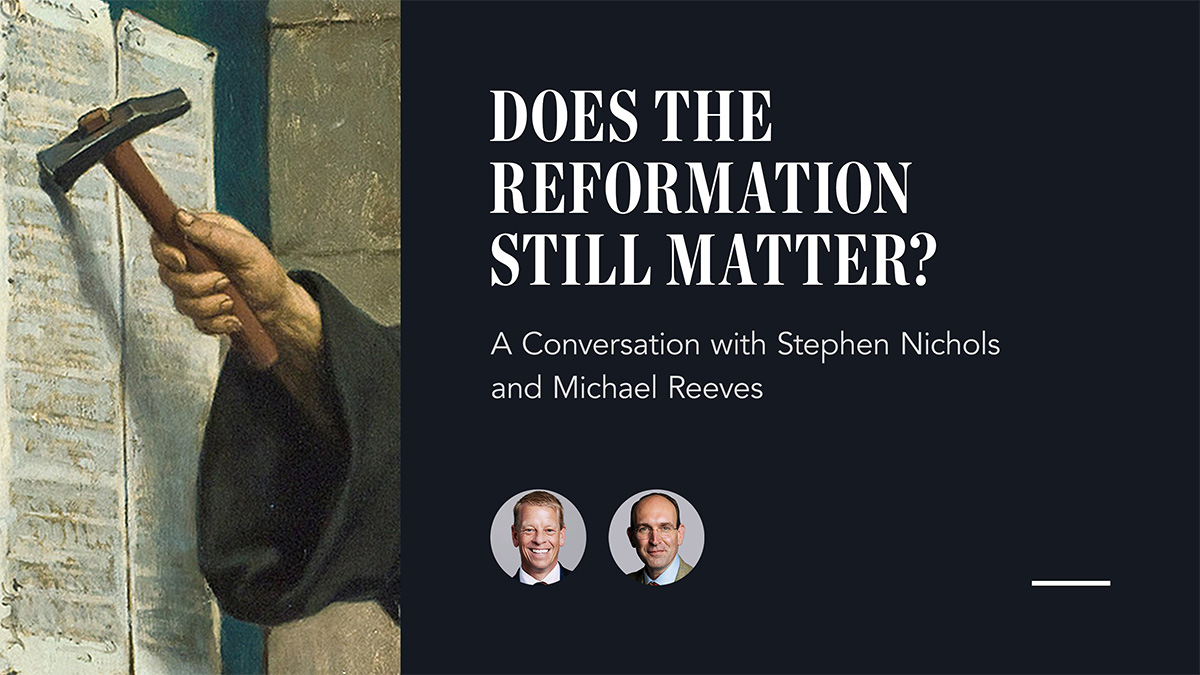 Watch Now: Does the Reformation Still Matter?