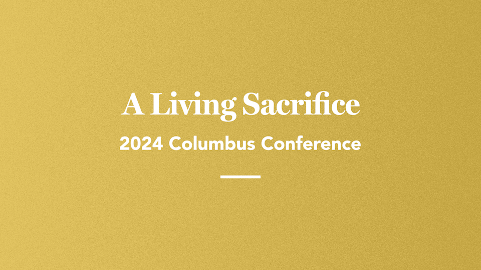 A Living Sacrifice: 2024 Columbus Conference by Various Teachers ...