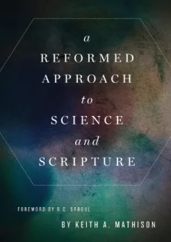 Luther, Calvin, and Copernicus — A Reformed Approach to Science and ...