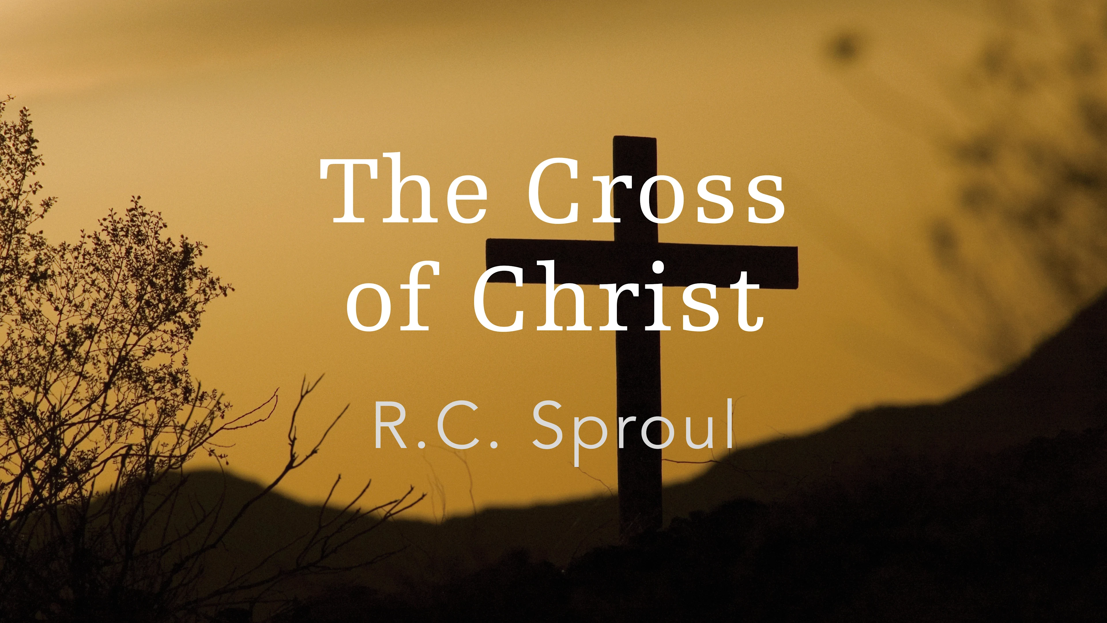 The Cross of Christ by R.C. Sproul | Ligonier Ministries