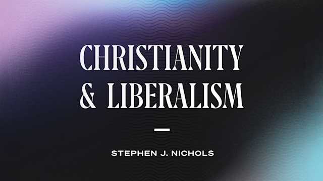 Christianity and Liberalism - Ligonier Ministries