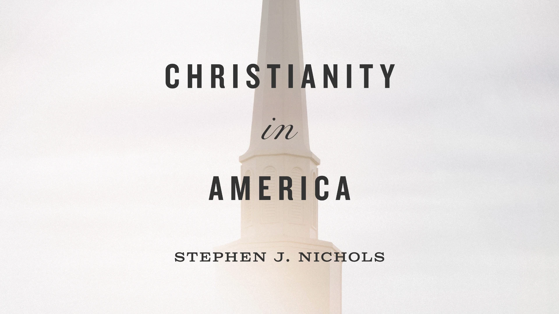 Christianity in America by Stephen Nichols | Ligonier Ministries