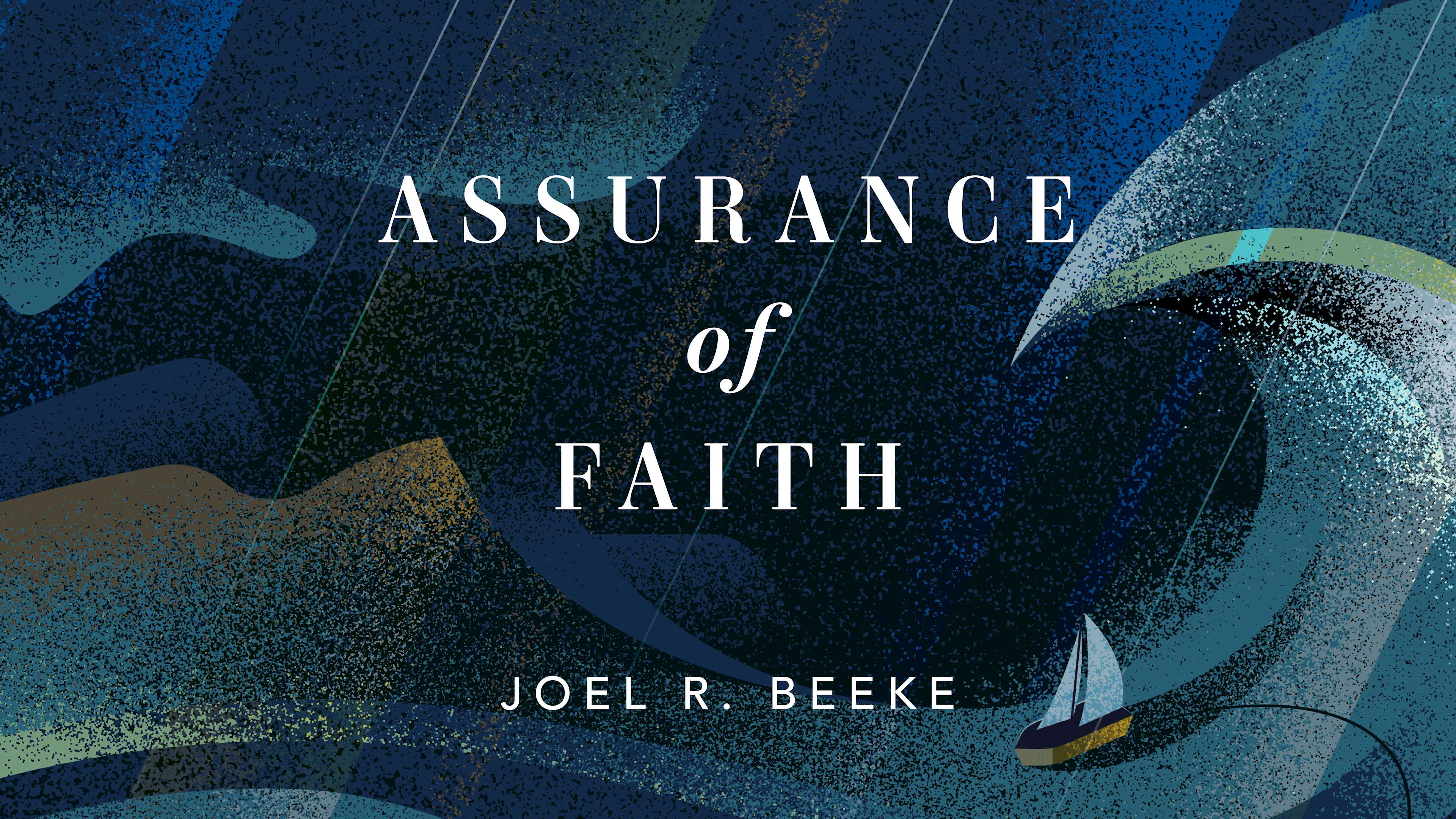 Assurance of Faith by Joel Beeke | Ligonier Ministries