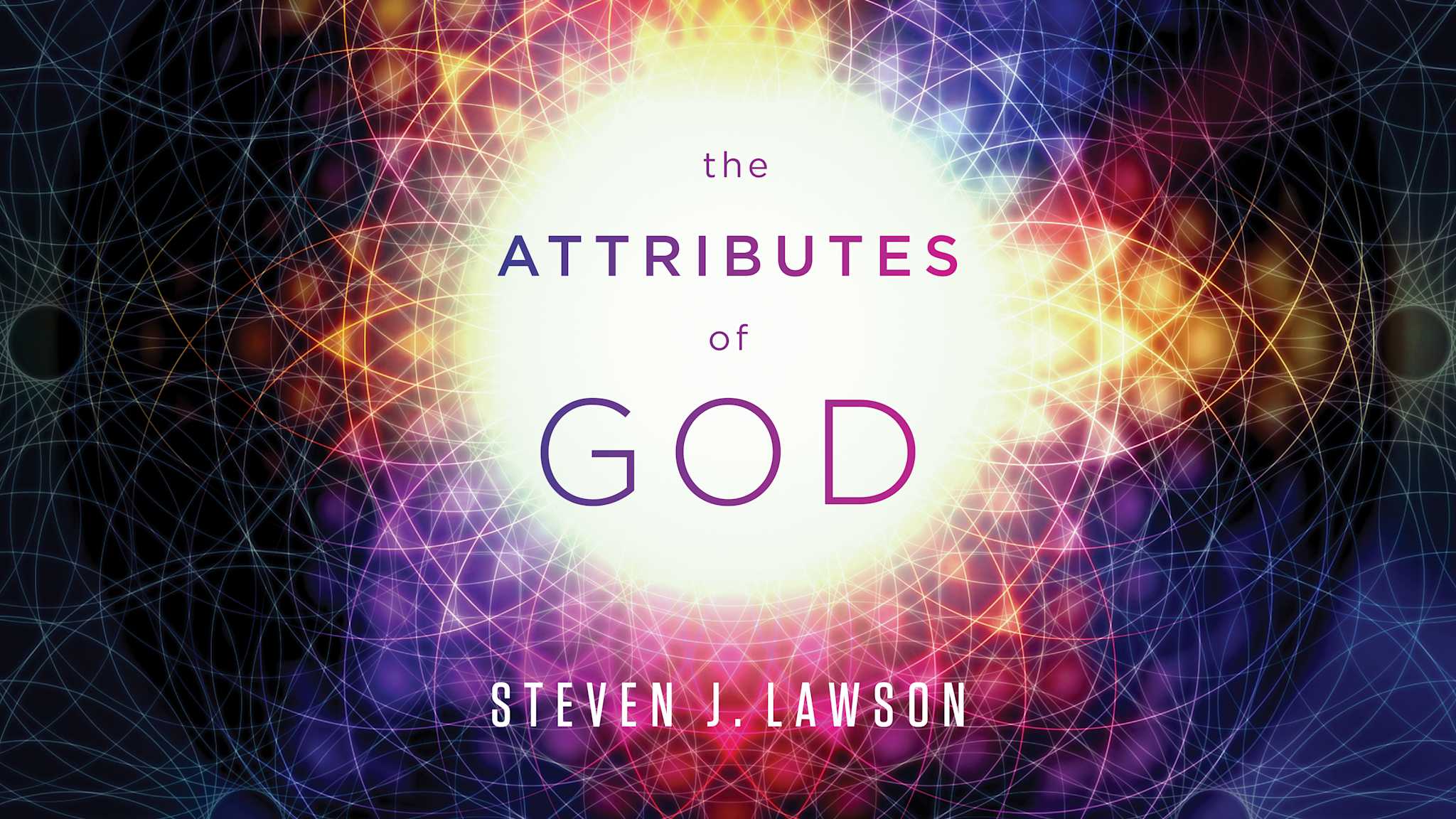 The Attributes of God by Steven Lawson | Ligonier Ministries