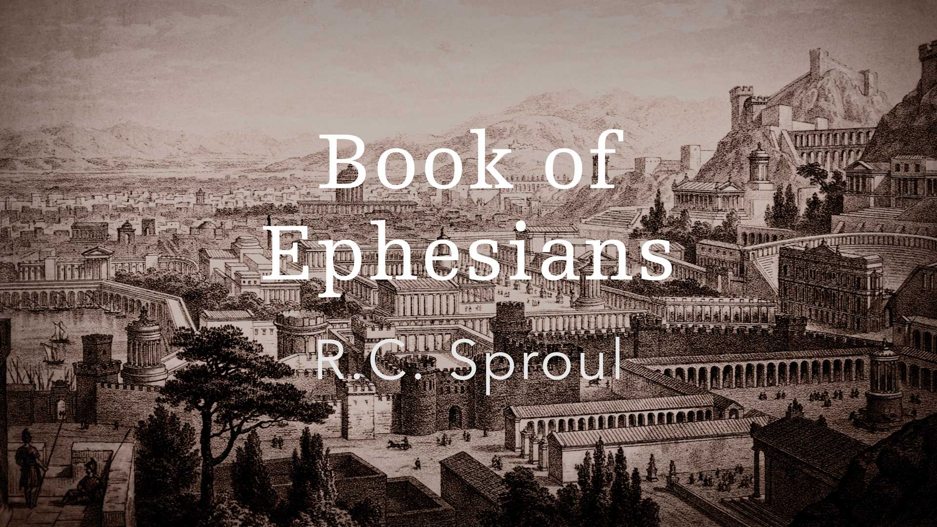 Book of Ephesians by R.C. Sproul | Ligonier Ministries