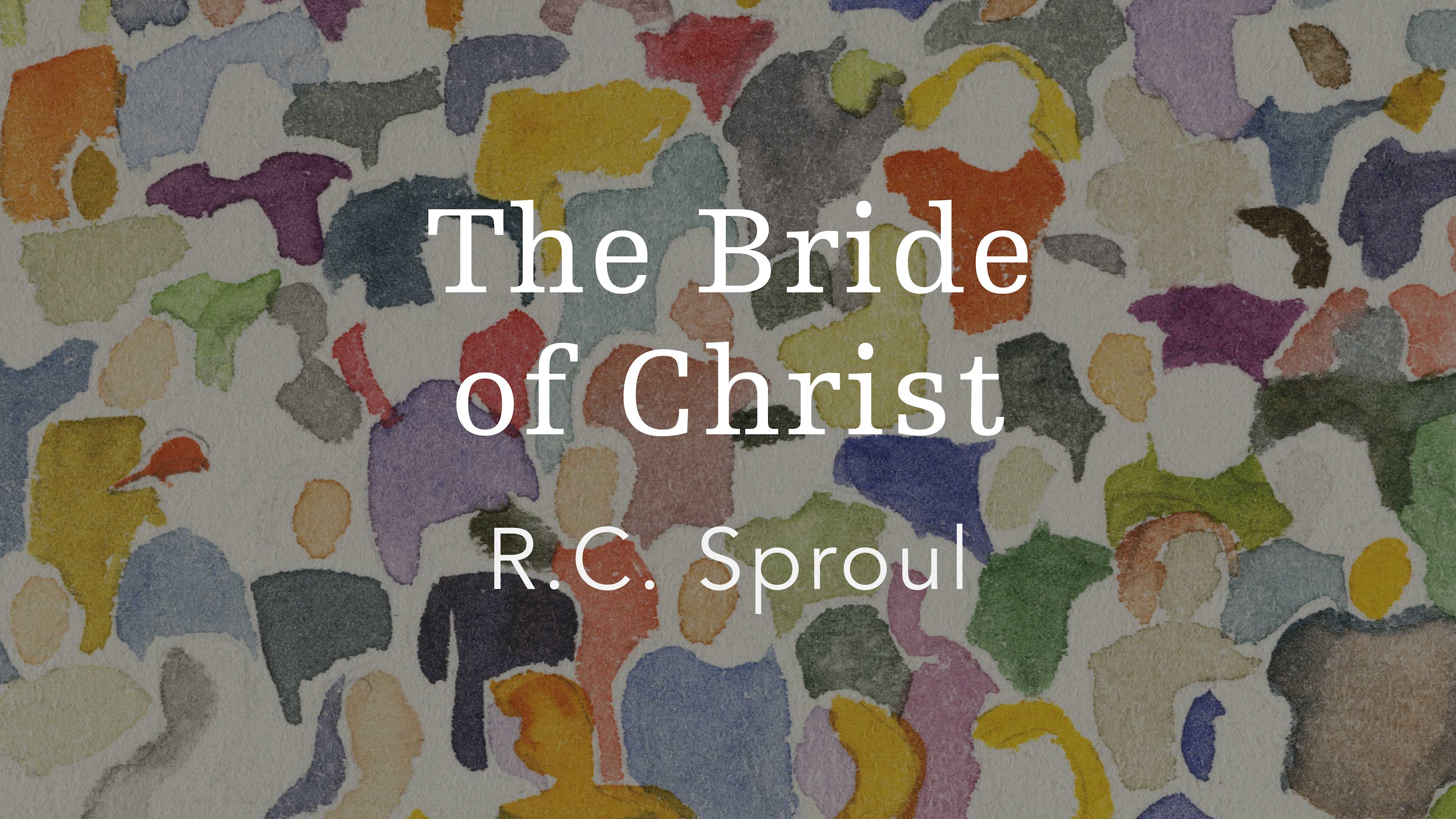 The Bride of Christ by R.C. Sproul | Ligonier Ministries