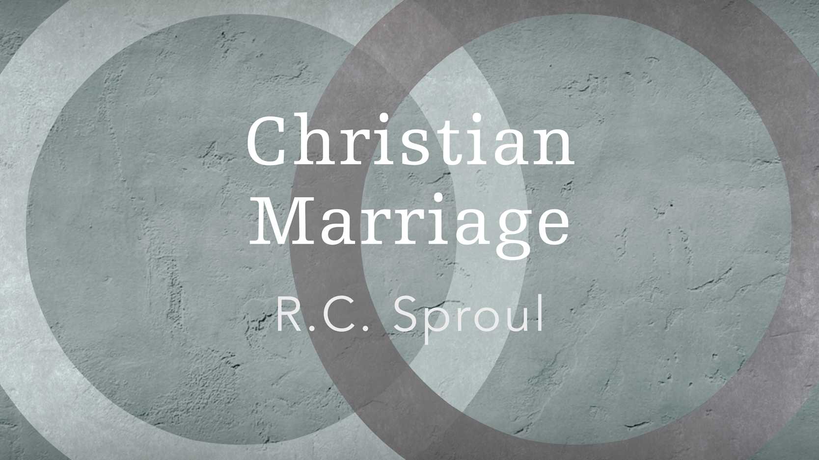 Christian Marriage by R.C. Sproul | Ligonier Ministries