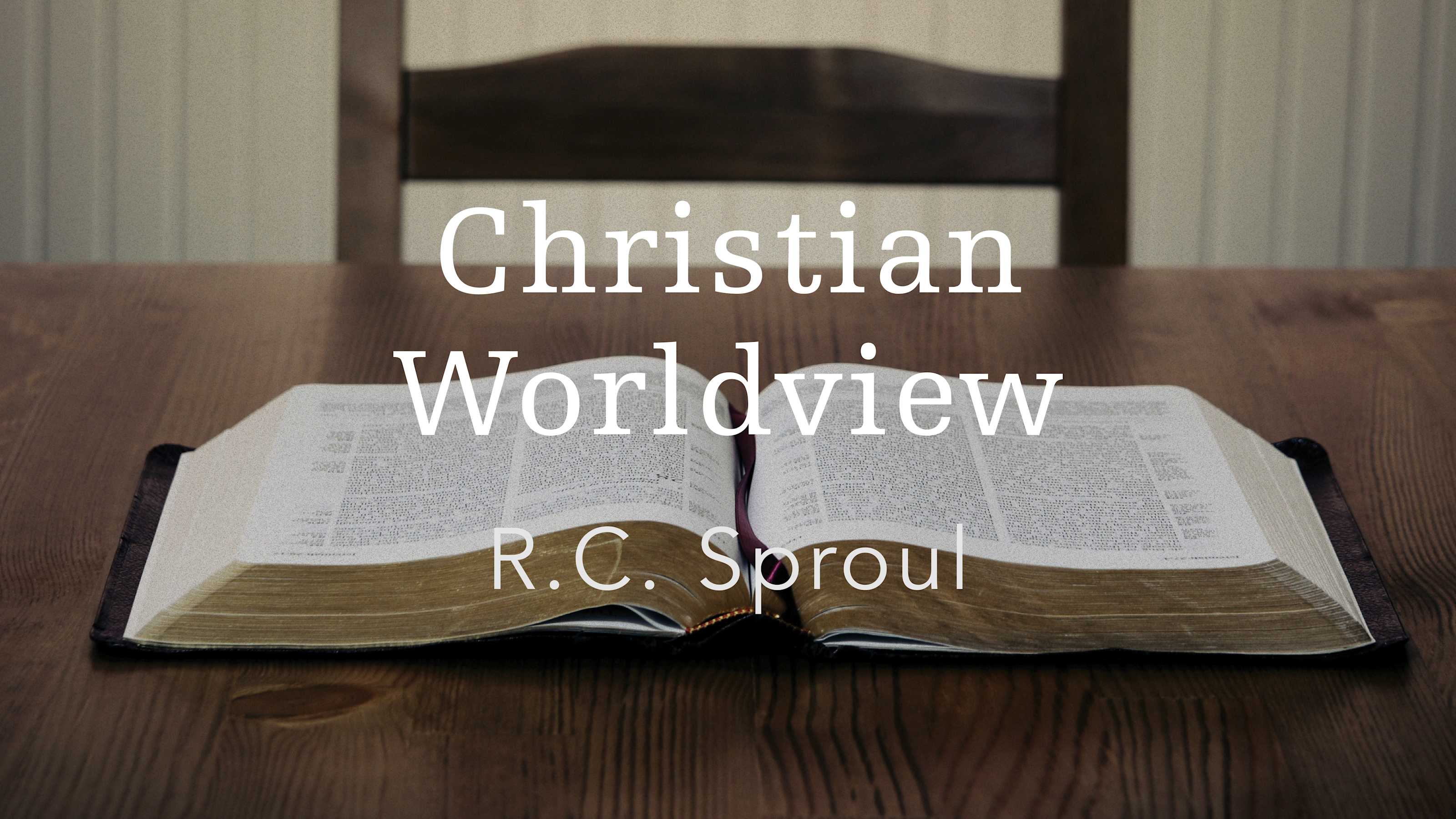 Christian Worldview by R.C. Sproul | Ligonier Ministries