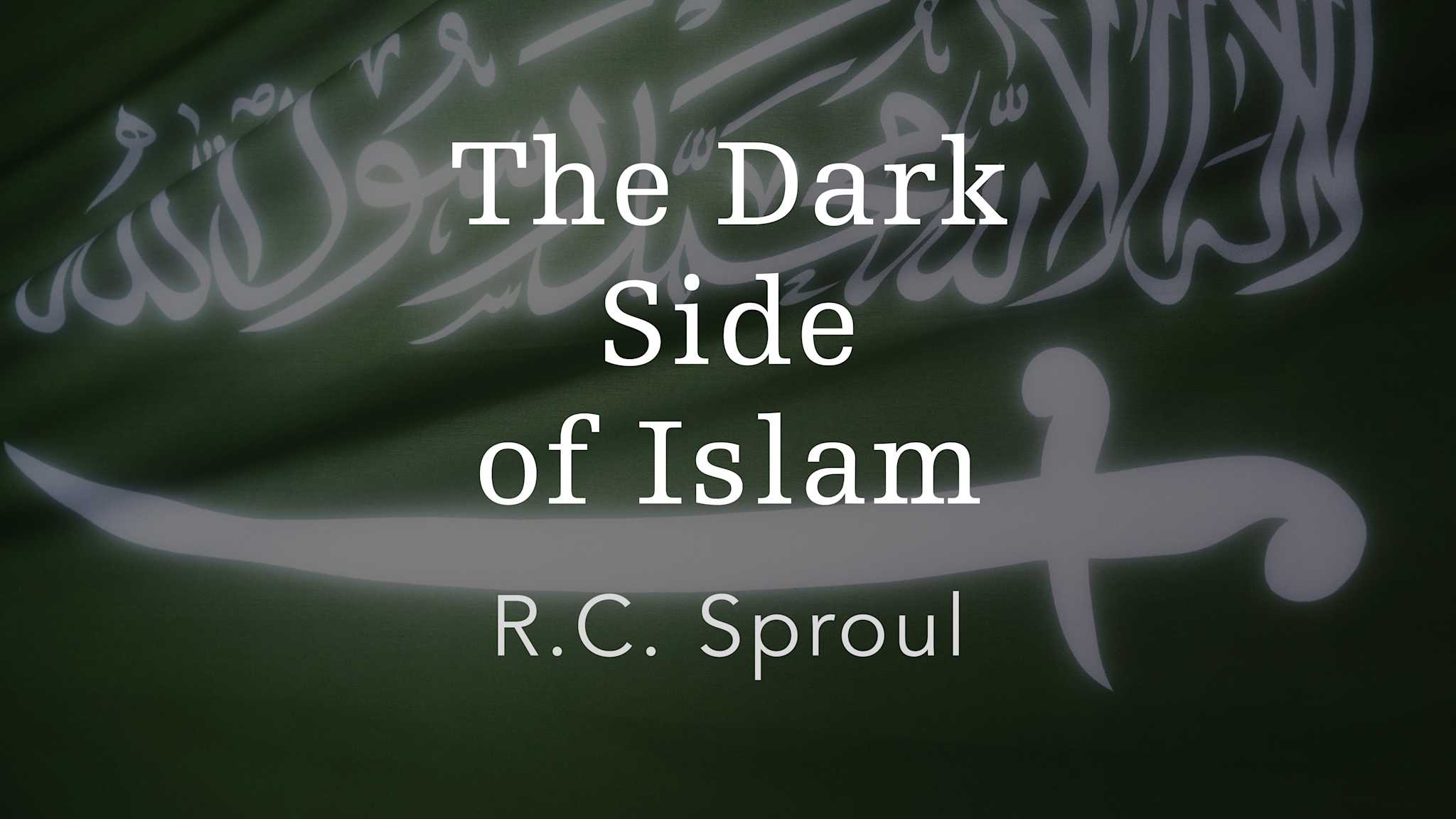 The Dark Side of Islam by Various Teachers | Ligonier Ministries