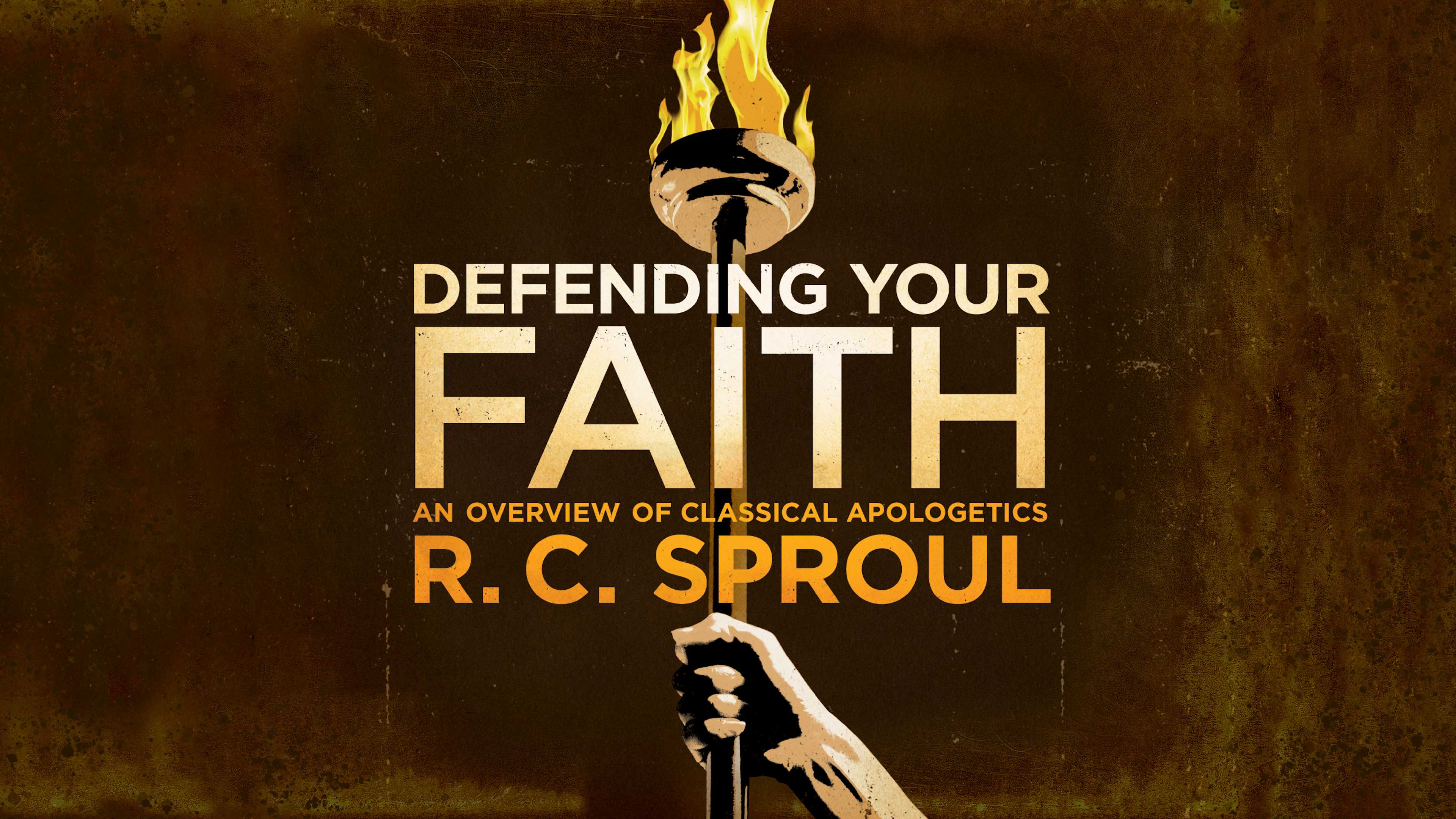 Defending Your Faith by R.C. Sproul | Ligonier Ministries