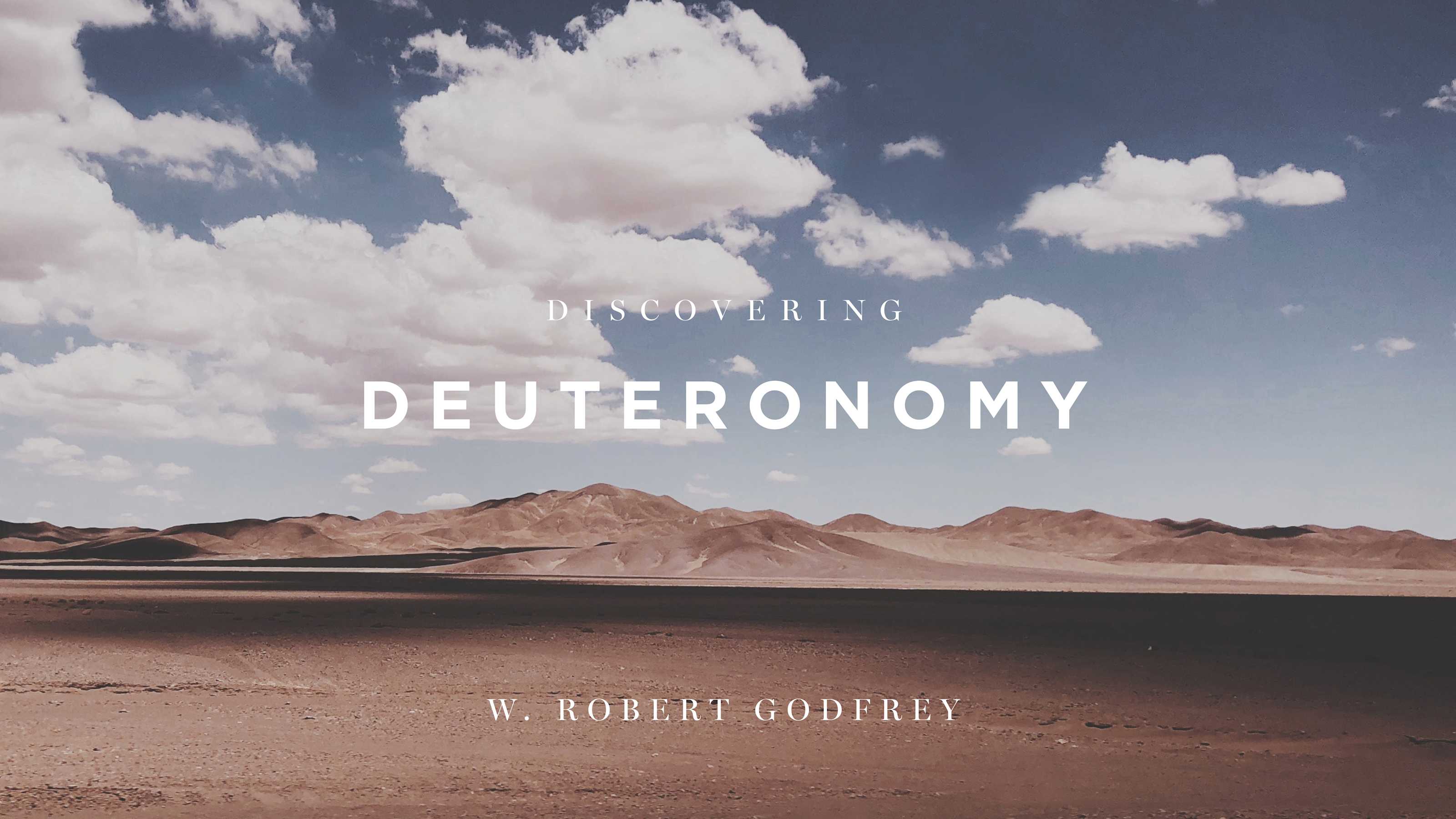 Discovering Deuteronomy by W. Robert Godfrey | Ligonier Ministries